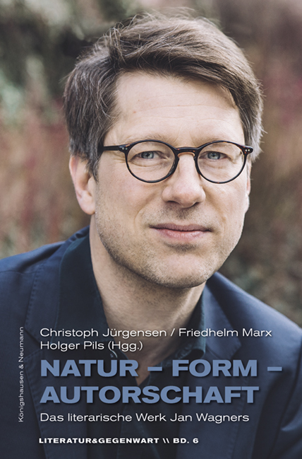 Natur – Form – Autorschaft. Das literarische Werk Jan Wagners ...